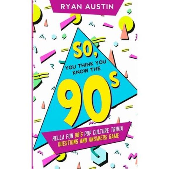 Ryan Austin | Other | So You Think You Know The 9s Hella Fun 90s Pop ...
